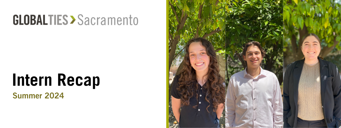 Celebrating the Impact of Our 2024 Summer Interns - Global Ties Sacramento